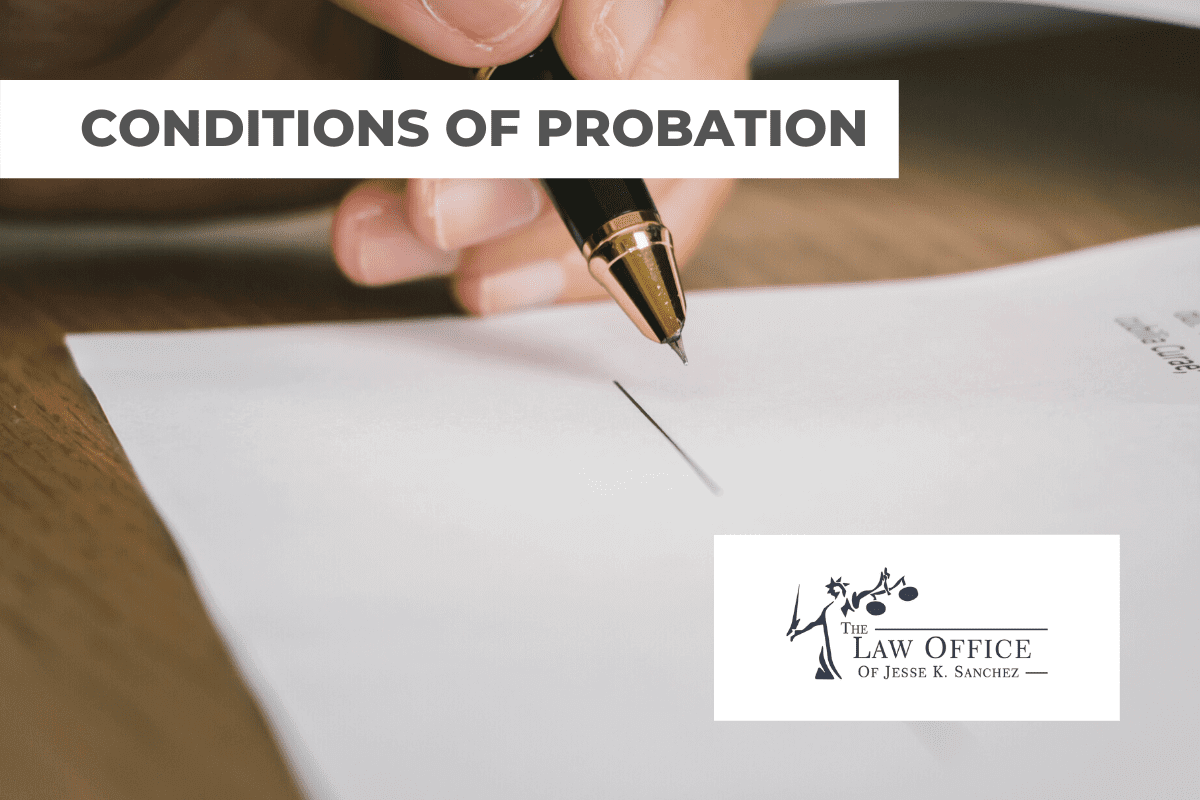 Conditions of Probation - The Law Offices of Jesse K. Sanchez