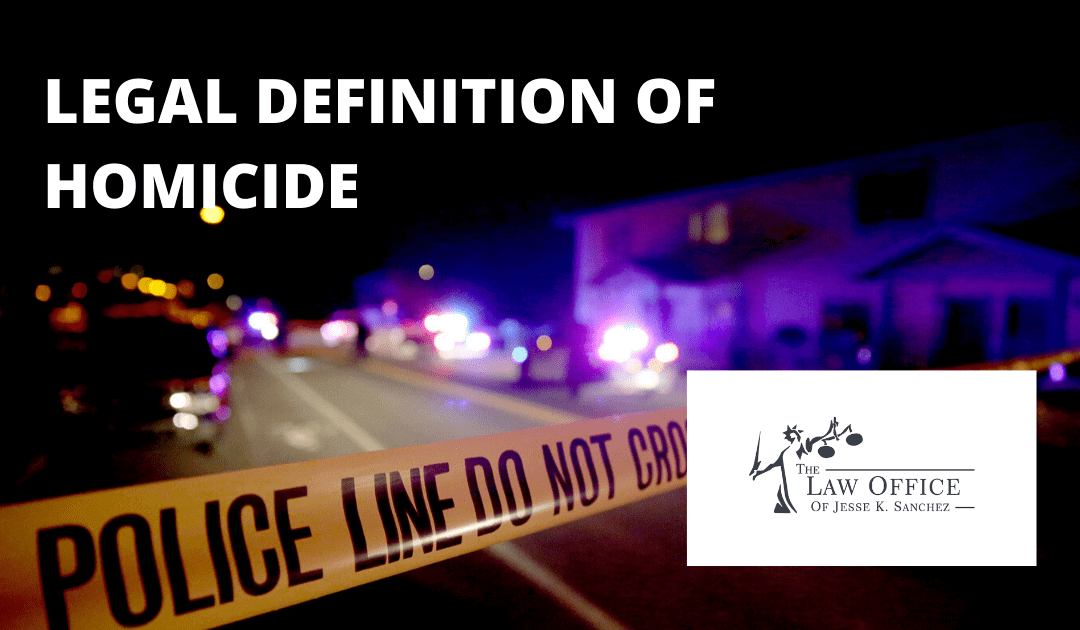 What is the Legal Definition of Homicide? - The Law Offices of Jesse K ...